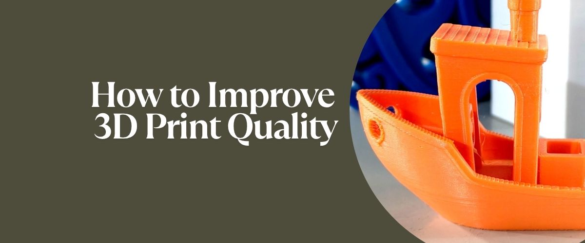 How to Improve 3D Print Quality: Best Guide - PIXUP BLOG